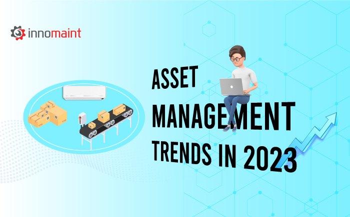 Asset Management Trends Reshaping Business | InnoMaint CMMS